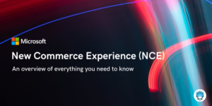 What is the Microsoft New Commerce Experience (NCE)? | Cloud Direct